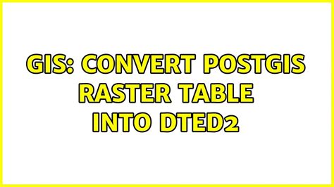 Gis Convert Postgis Raster Table Into Dted2 Youtube
