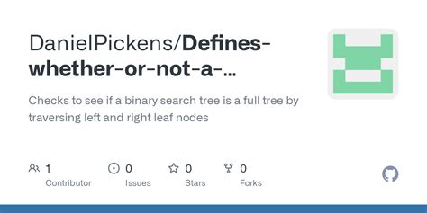 GitHub DanielPickens Defines Whether Or Not A Binary Search Tree Is A Full Tree Checks To See