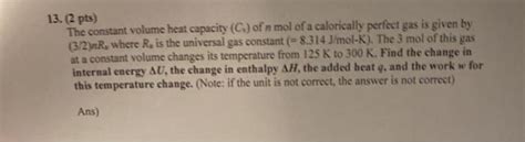 Solved 13 2 Pts The Constant Volume Heat Capacity Cv Of