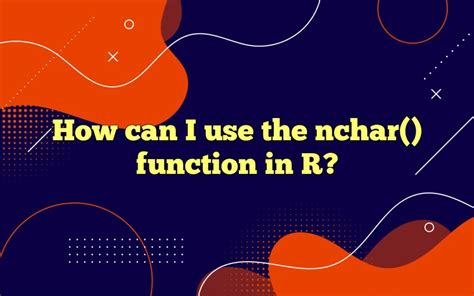 How Can I Use The Nchar Function In R