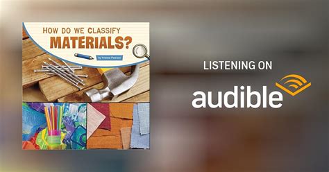 How Do We Classify Materials By Yvonne Pearson Audiobook Audible