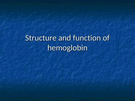 2 Structure And Function Of Hemoglobin Ppt Transporting Oxygen From The Lungs To The Tissues And