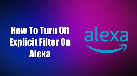 How To Turn Off Explicit Filter On Alexa YouTube