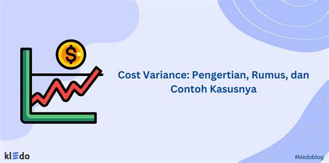 Cost Variance Pengertian Rumus Dan Contoh Kasusnya Kledo Blog