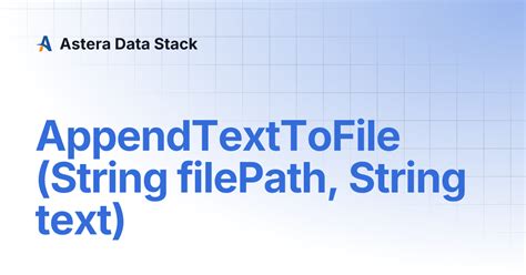 appendtexttofile string filepath string text astera data stack