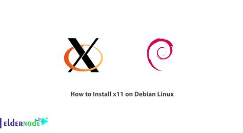 How To Install X11 On Debian Linux Step By Step Tutorial