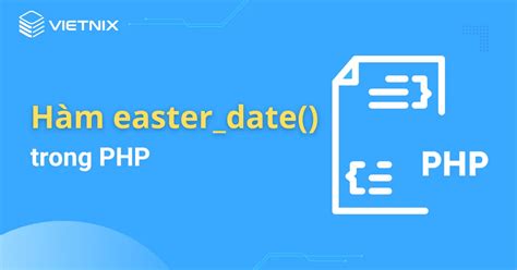 Tìm Hiểu Về Hàm Easterdate Trong Php 2024