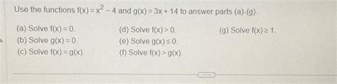 solved use the functions f x x2−4 and g x 3x 14 to answer