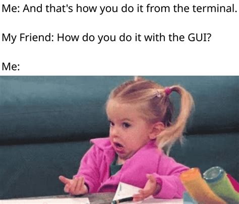 every time i try to introduce linux to my friends r linuxmemes