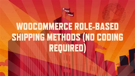 WooCommerce Role Based Shipping Methods No Coding Required