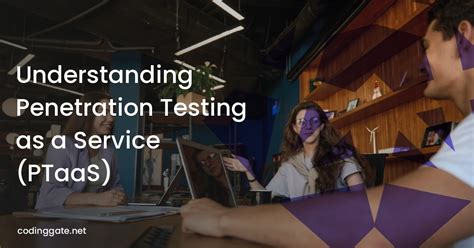 Understanding Penetration Testing As A Service Ptaas