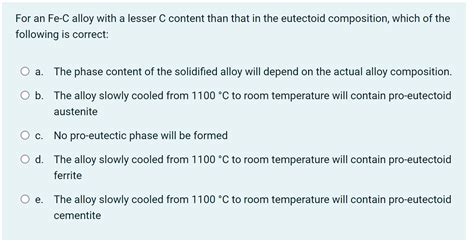 Solved For An Fe C Alloy With A Lesser C Content Than That