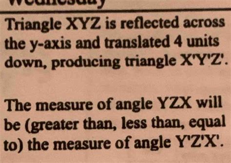 solved triangle xyz is reflected across the y axis and translated 4 units down producing