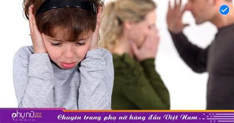 Bố mẹ cãi nhau trước mặt con và những hệ lụy khôn lường Phụ Nữ Gia Đình