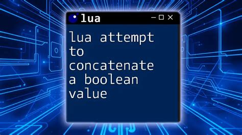 understanding lua attempt to concatenate a boolean value