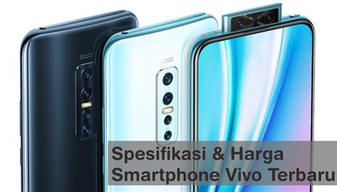 Harga Smartphone Spesifikasi Harga Smartphone Vivo Terbaru