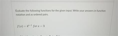 Solved Evaluate The Following Functions For The Given Input Chegg