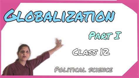 Globalization Class 12 Political Science Part 1 Youtube