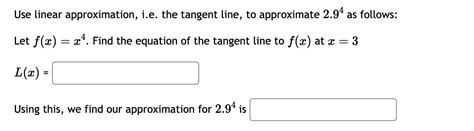 Solved Use Linear Approximation Ie The Tangent Line To