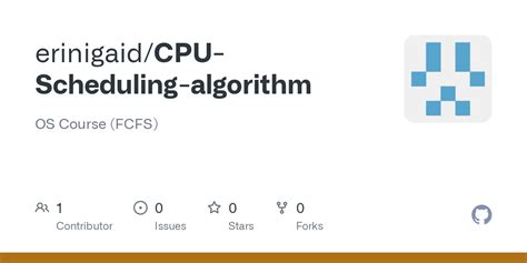 Github Erinigaidcpu Scheduling Algorithm Os Course Fcfs