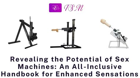 PPT Revealing The Potential Of Sex Machines An All Inclusive Handbook For Enhanced Sensations