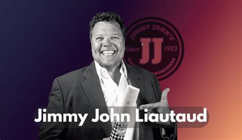 Jimmy John Liautaud Net Worth Founder Of Jimmy Johns Gourmet Sandwiches