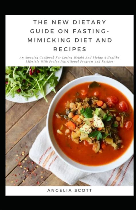 The New Dietary Guide On Fasting Mimicking Diet And Recipes An Amazing Cookbook For Losing