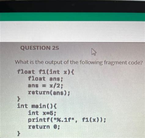 Solved What Is The Output Of The Following Fragment Code
