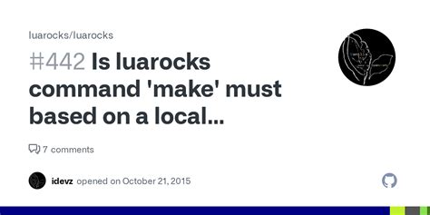 Is Luarocks Command Make Must Based On A Local Rockspec File · Issue 442 · Luarocksluarocks
