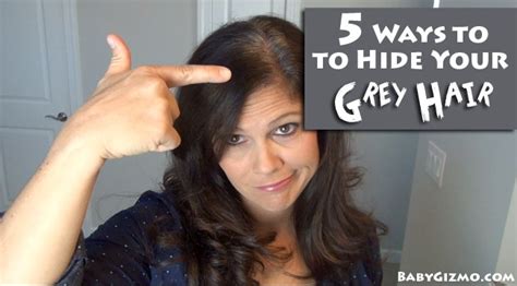 How To Hide Your Grey Hair Baby Gizmo