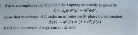 Solved If φ ﻿is A Complex Scalar Field And The Lagrangian