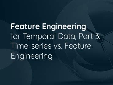 Unlock The Power Of Temporal Data ARIMA Prophet And Feature Engineering Blog Series Part