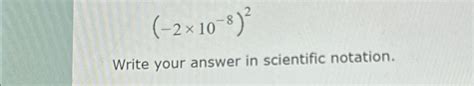 Solved Write Your Answer In Scientific Notation Chegg