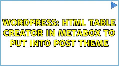 Wordpress Html Table Creator In Metabox To Put Into Post Theme 3