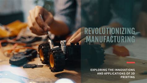Exploring The Innovations And Applications Of 3d Printing Revolutionizing Manufacturing And Beyond