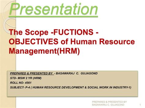 SCOPE FUNCTIONS OBJECTIVES OF HRM By BASAWARAJ GUJAGOND PPT