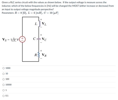 Solved Given A RLC Series Circuit With The Values As Shown Chegg