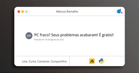 Pc Fraco Seus Problemas Acabaram É Gratis Marcus Ramalho Javascript Python Dio