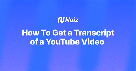 How To Get Transcripts Of A YouTube Video With Easy Steps Noiz