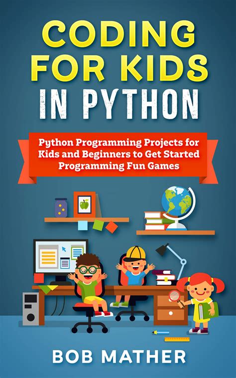 Coding for Kids in Python: Python Programming Projects for Kids and ...