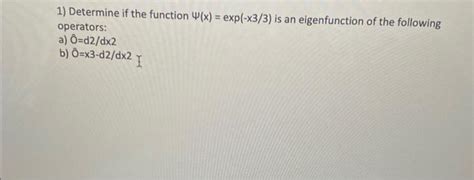 Solved Determine if the function Ψ x exp x is an Chegg com