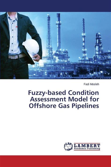 Fuzzy Based Condition Assessment Model For Offshore Gas Pipelines Mosleh Fadi Książka W Empik