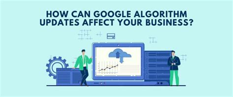 How Can Google Algorithm Updates Affect Your Business