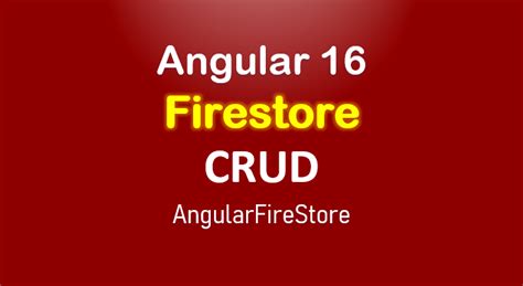 Angular 16 Firestore CRUD Add Get Update Delete Documents With AngularFireStore BezKoder