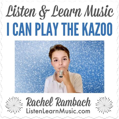 I Can Play The Kazoo Listen And Learn Music