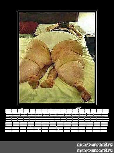 Create Meme Humor Funny Jokes Fat Ass Lol Pictures Meme