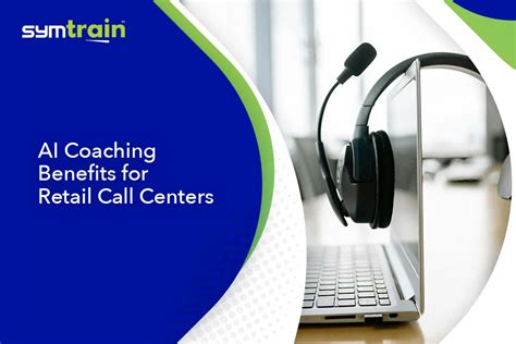 Ai Coaching Benefits For Retail Call Centers Symtrain