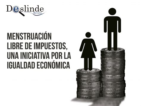 Menstruación Libre De Impuestos Una Iniciativa Por La Igualdad