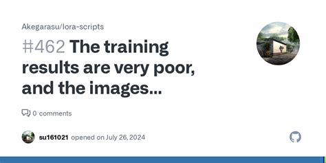 The Training Results Are Very Poor And The Images Generated By The Process Are Black Issue