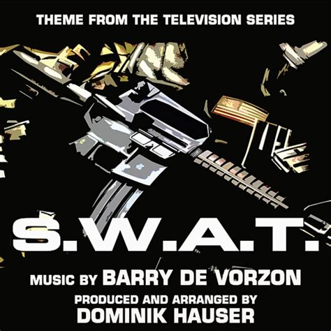 dominik hauser s w a t theme from the television series lyrics